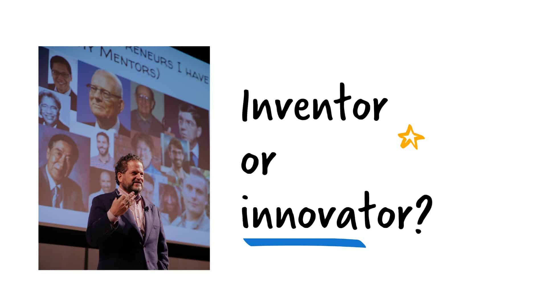 What's the difference between an inventor and an innovator?
